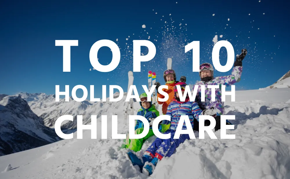 Top 10 Holidays with Childcare | Ski Line